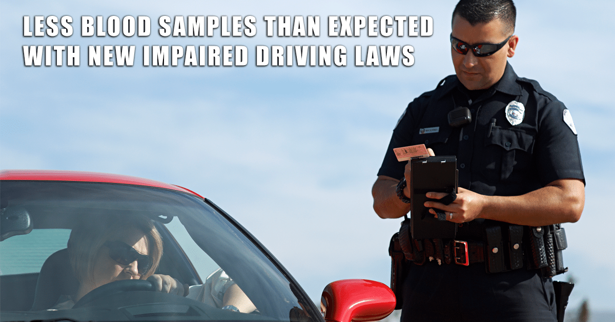 Less blood samples than expected with new impaired driving law - DATAC
