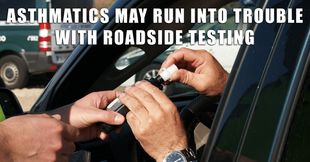 Asthmatics may run into trouble with roadside testing - DATAC