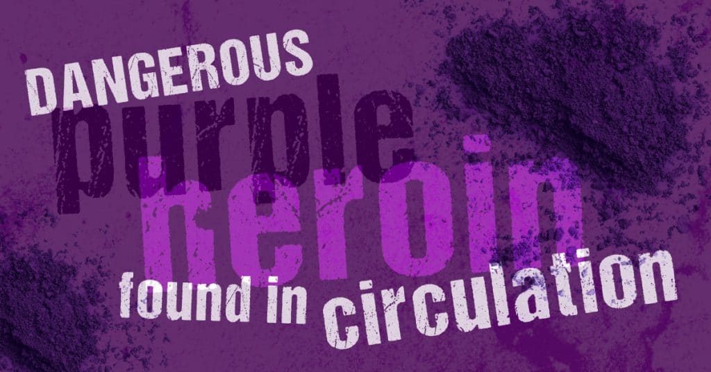 Purple heroin warning issued in Eastern Ontario - DATAC