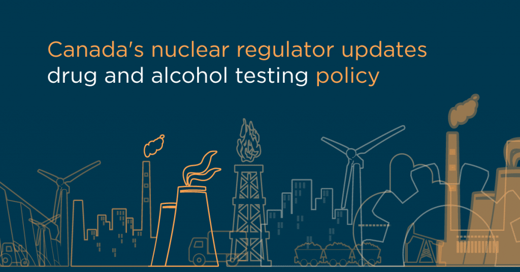Canadian Nuclear Safety Commission updates its drug and alcohol testing ...