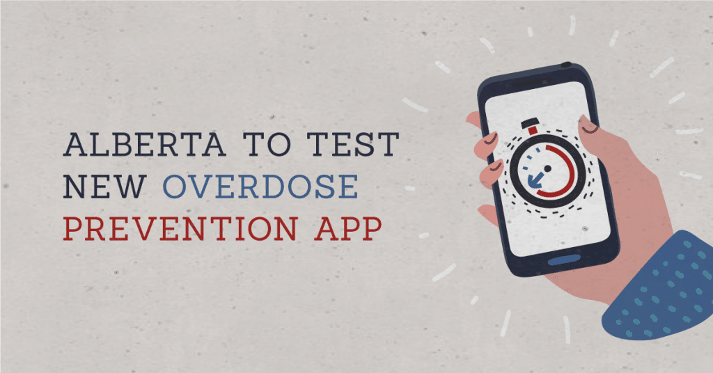 Alberta to test new overdose prevention mobile app - DATAC