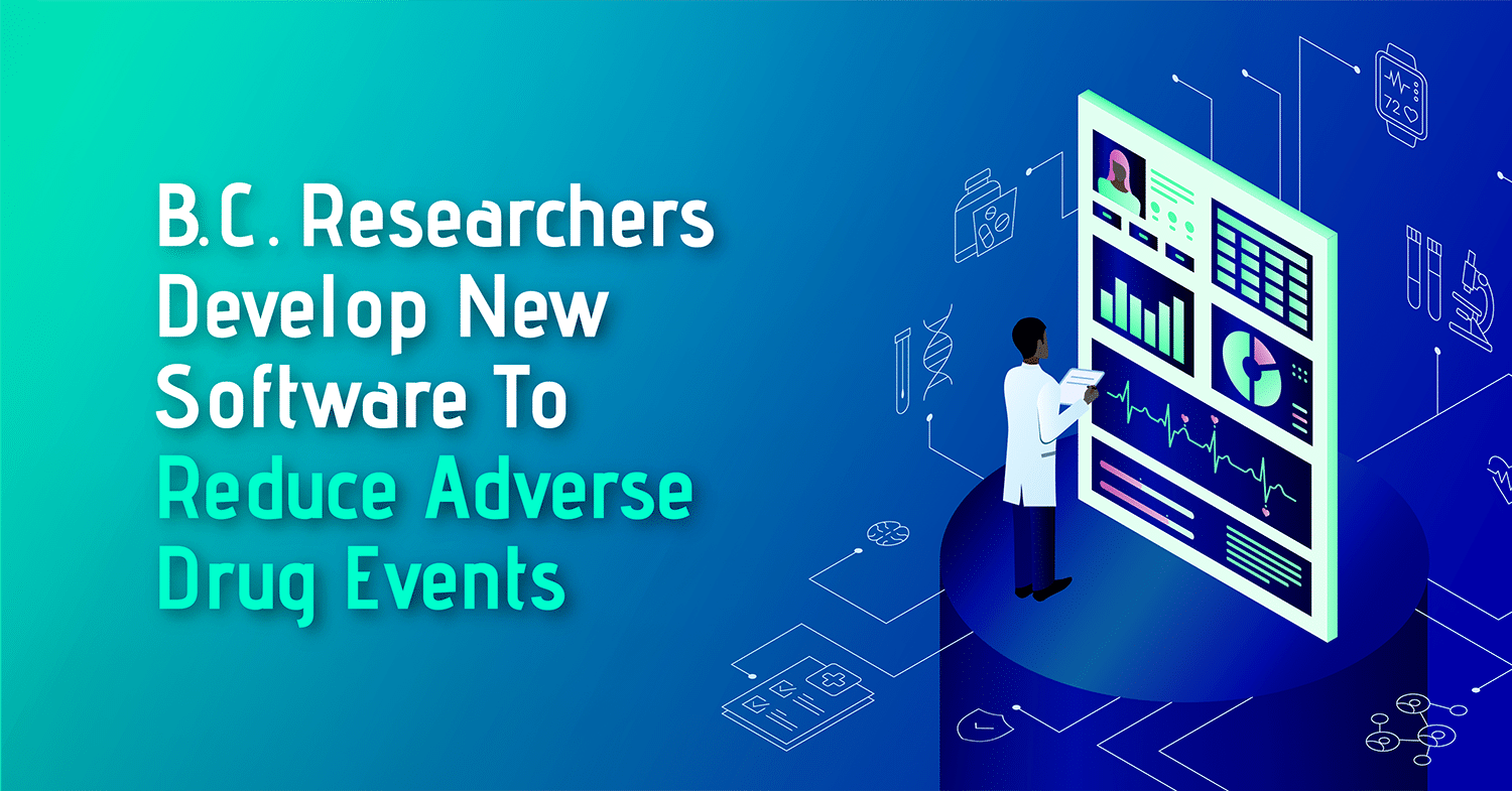 B.C. researchers develop new software to reduce adverse drug events - DATAC