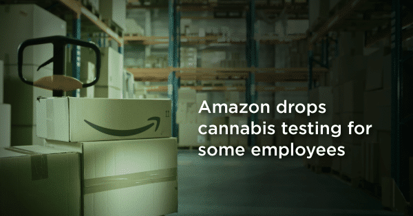 Amazon drops cannabis testing for some employees - DATAC