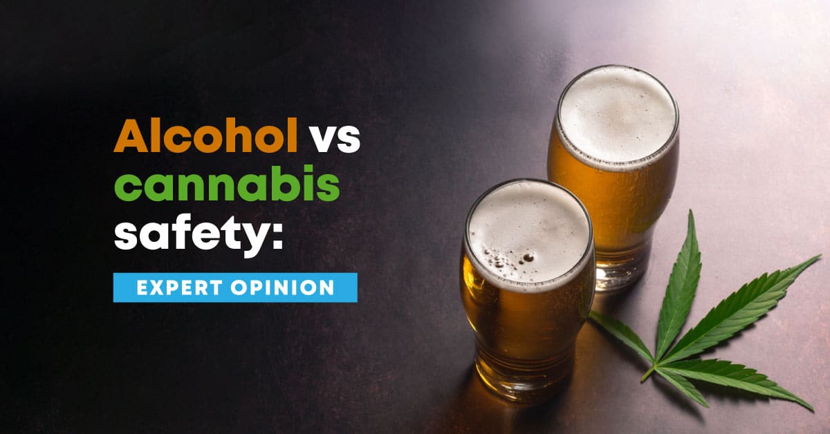 Alcohol vs. cannabis safety: Expert opinion - DATAC