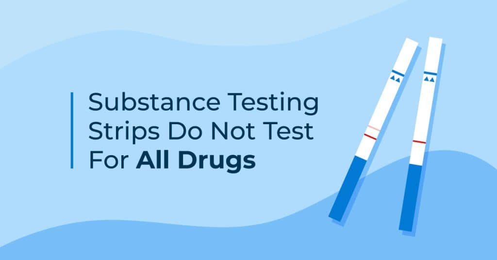 Substance testing strips do not test for all drugs - DATAC