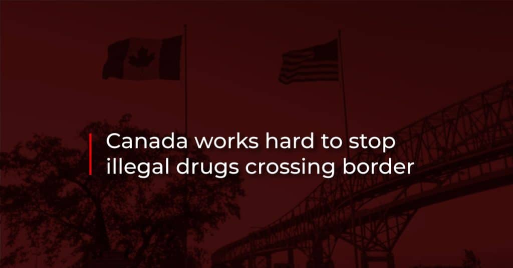Canada works hard to stop illegal drugs crossing border - DATAC