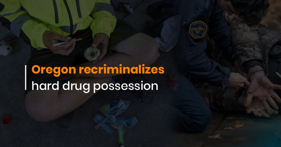 Oregon recriminalizes hard drug possession - DATAC