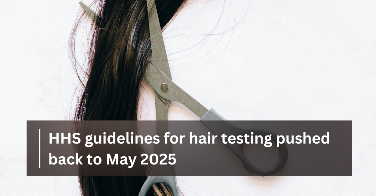 Release of new U.S. hair testing guidelines delayed until May 2025 - DATAC