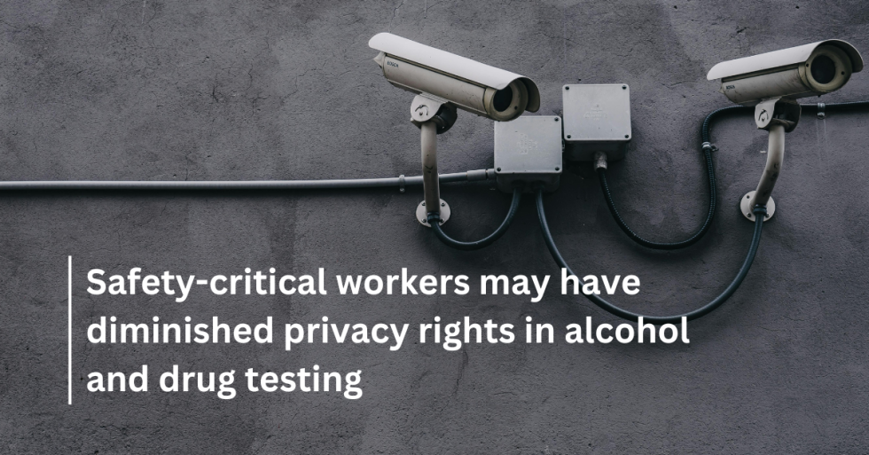 Safety-critical workers may have diminished privacy rights in alcohol ...
