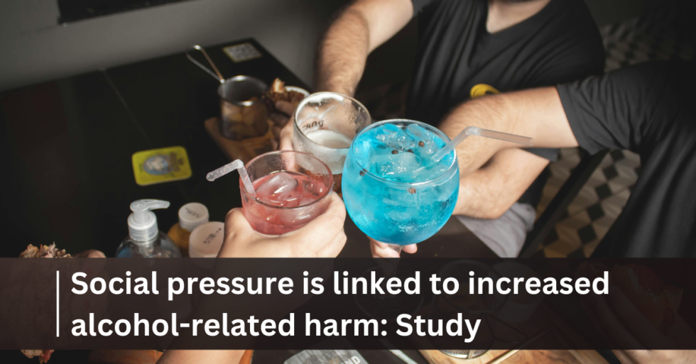 Social pressure is linked to increased alcohol-related harm: Study - DATAC