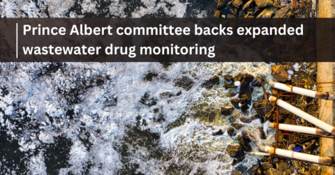 Prince Albert committee backs expanded wastewater drug monitoring - DATAC
